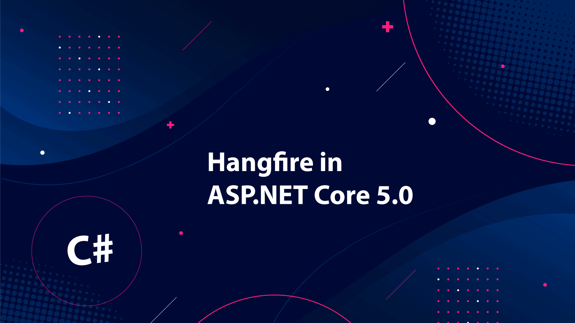 How to use Hangfire with ASP.NET Core 5.0 (API)